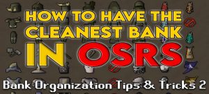 OSRS bank organization - Best OSRS guides